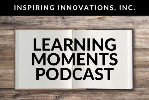 LEARNING MOMENTS Podcast: Creating A MAKERSPACE | Inspiring Innovations ...
